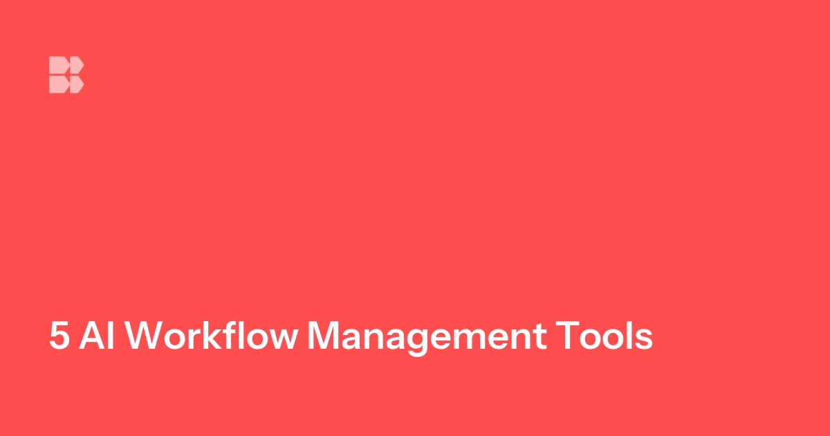 5 AI Workflow Management Tools