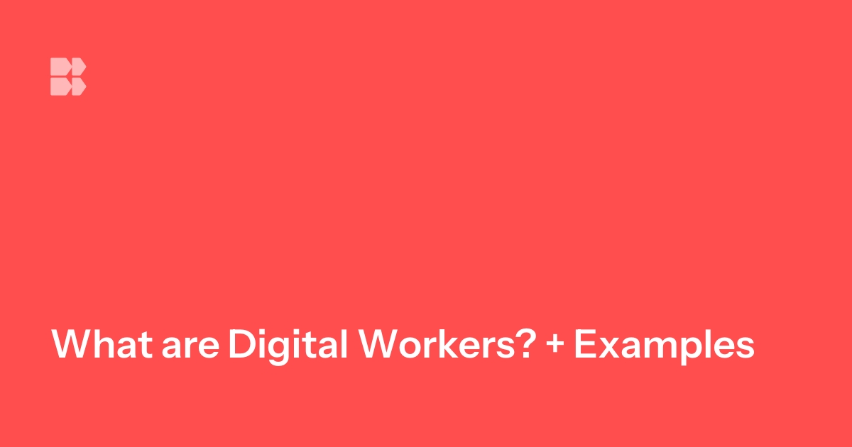 What are Digital Workers? + Examples