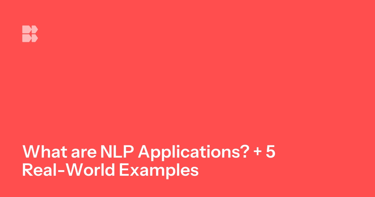 What are NLP Applications? + 5 Real-World Examples