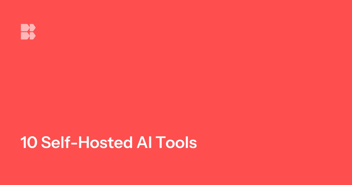 10 Self-Hosted AI Tools
