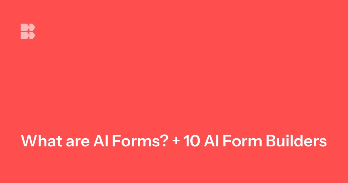What are AI Forms? + 10 AI Form Builders