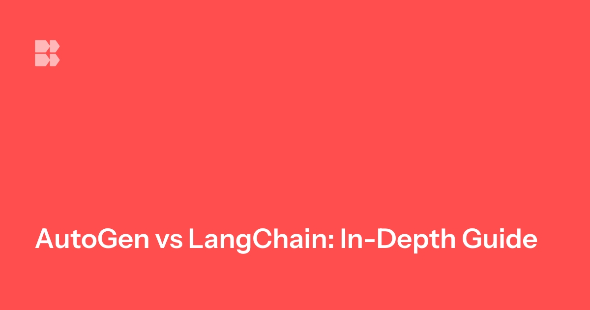 AutoGen vs LangChain: In-Depth Guide