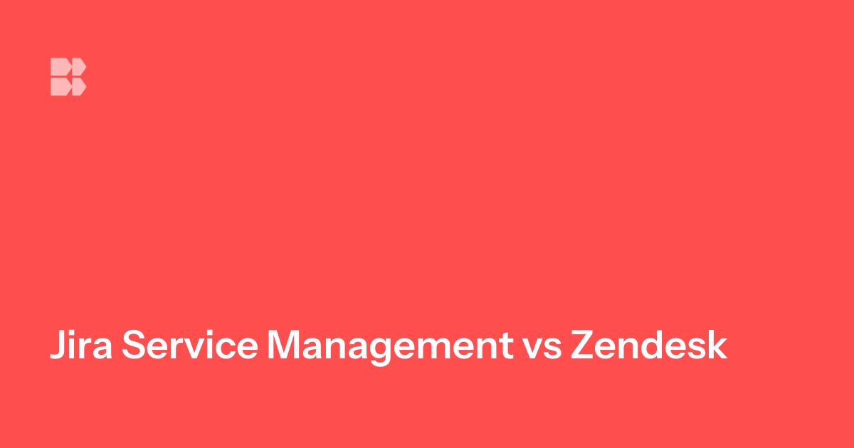 Jira Service Management vs Zendesk