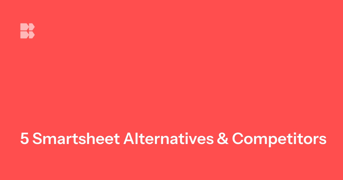 5 Smartsheet Alternatives & Competitors
