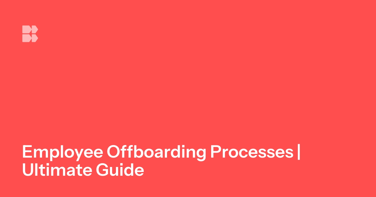 Employee Offboarding Processes | Ultimate Guide