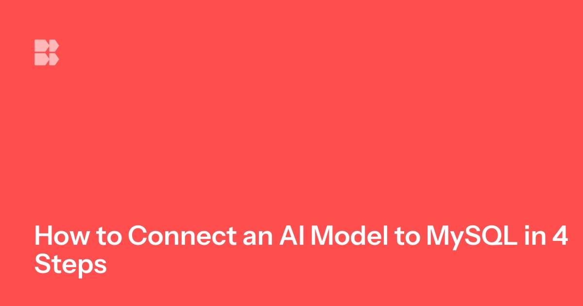 How to Connect an AI Model to MySQL in 4 Steps How to Connect an AI Model to MySQL in 4 Steps