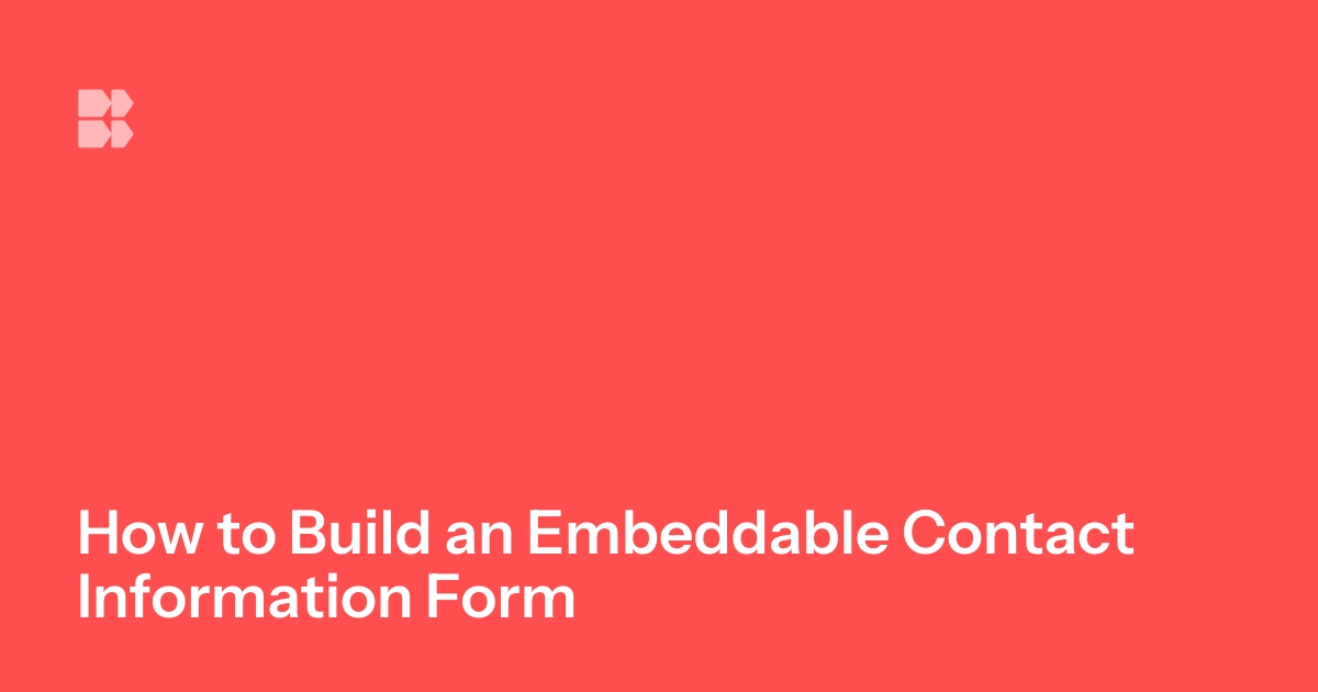 How to Build an Embeddable Contact Information Form