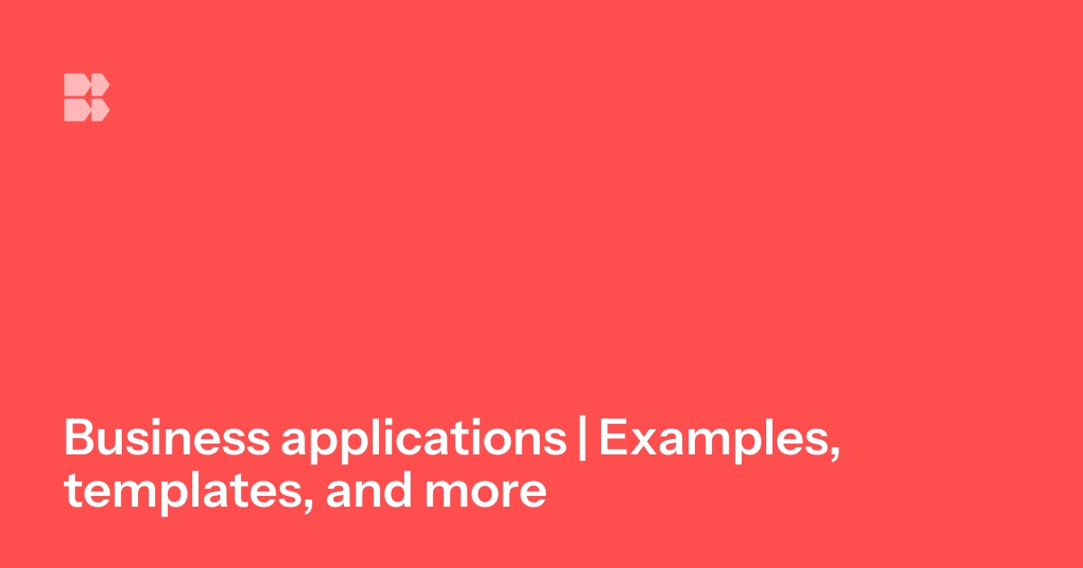 Business applications | Examples, templates, and more