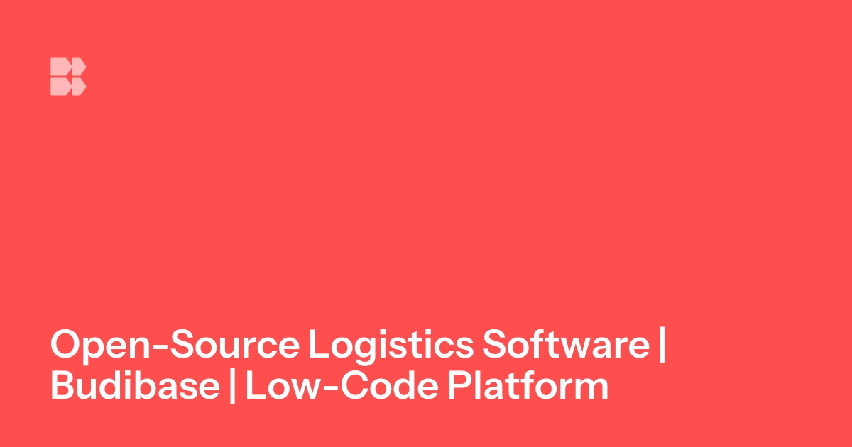 Open-Source Logistics Software | Budibase | Low-Code Platform