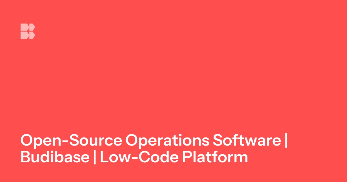 Open-Source Operations Software | Budibase | Low-Code Platform